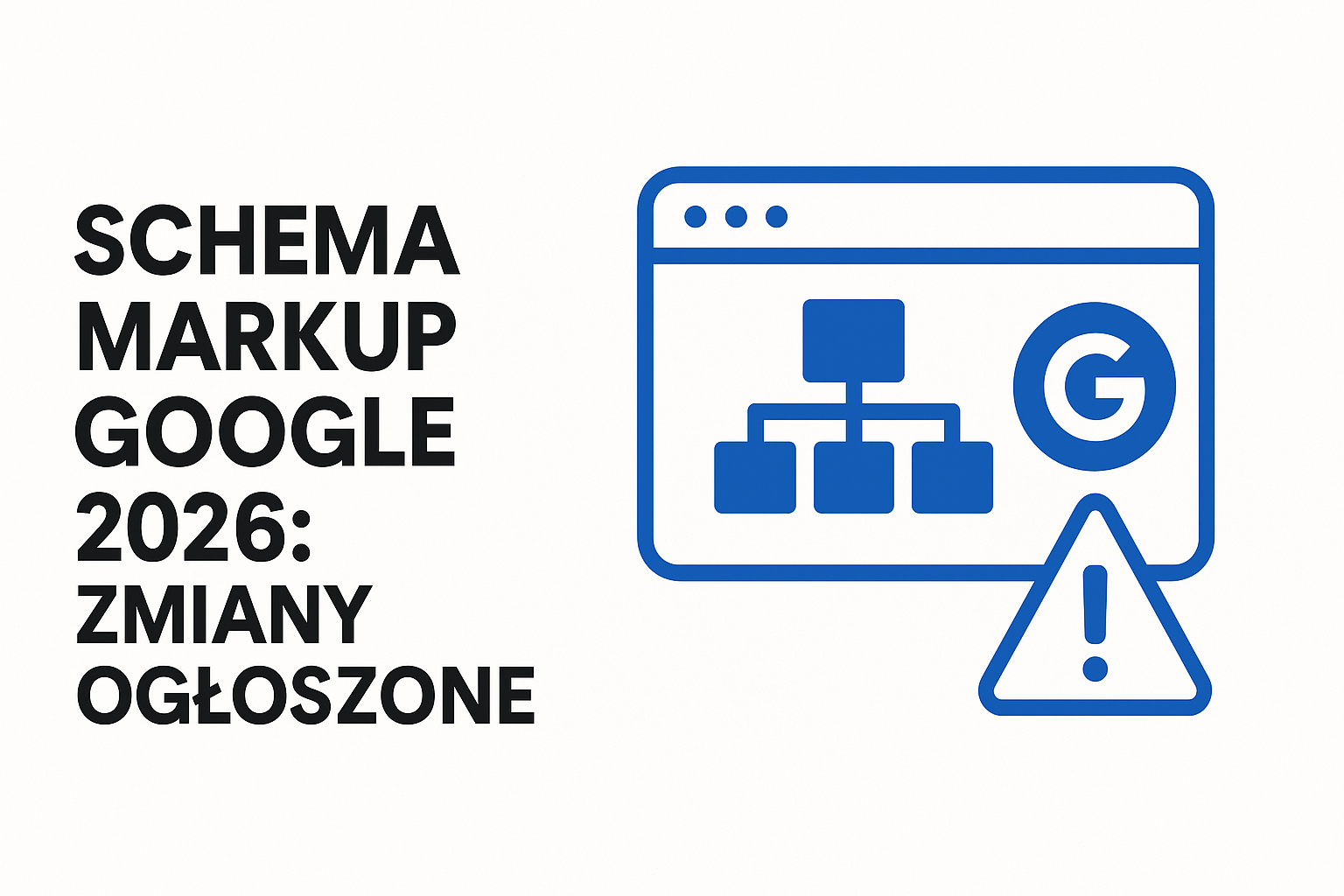 Schema markup Google 2026 – nowe typy, wycofania i wpływ na AI